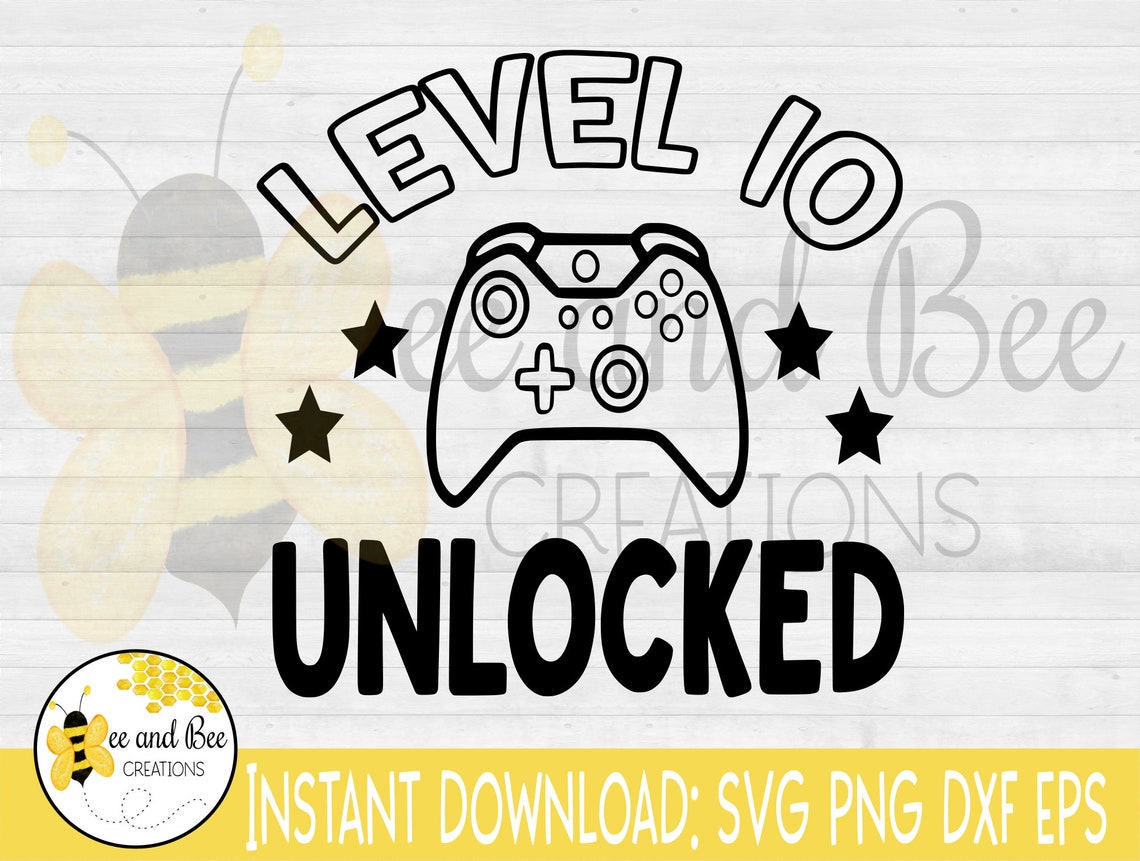 Level 10 Unlocked Svg Png Eps and Dxf Files Video Games | Etsy