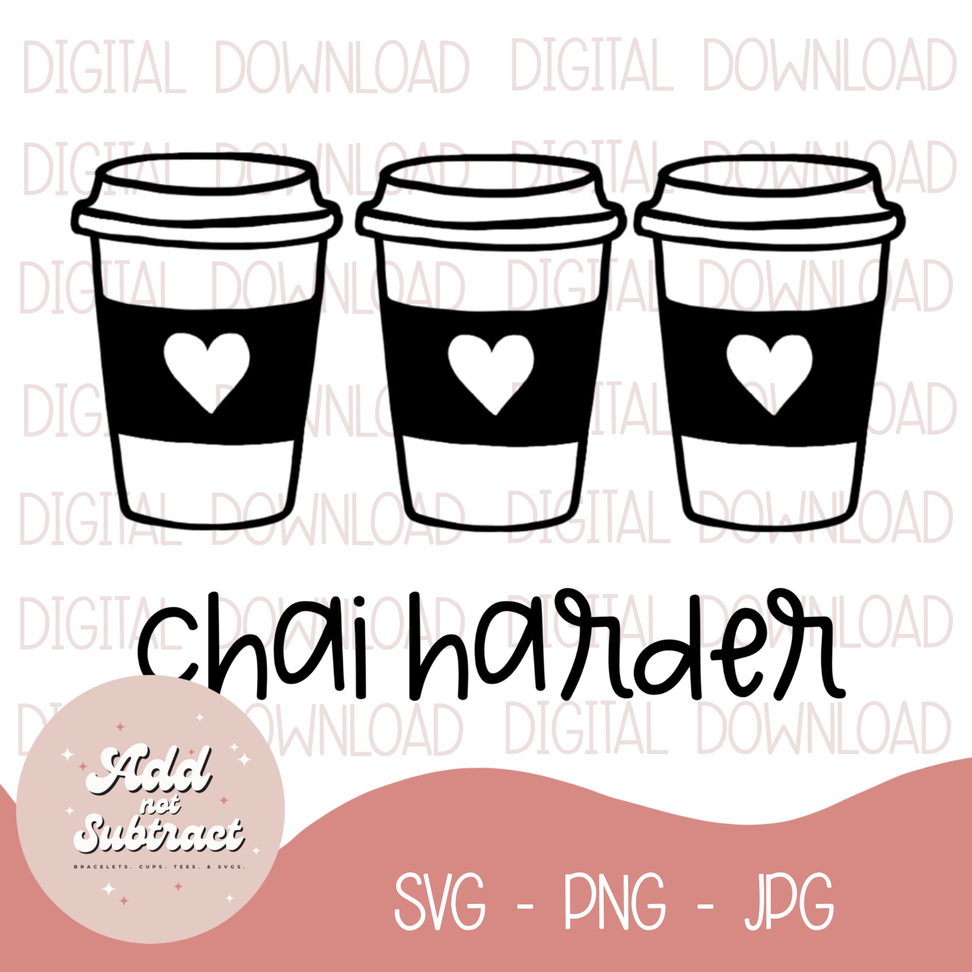 Chai Harder SVG SVG File PNG File Starbucks Cup Teacher Teacher Life ...