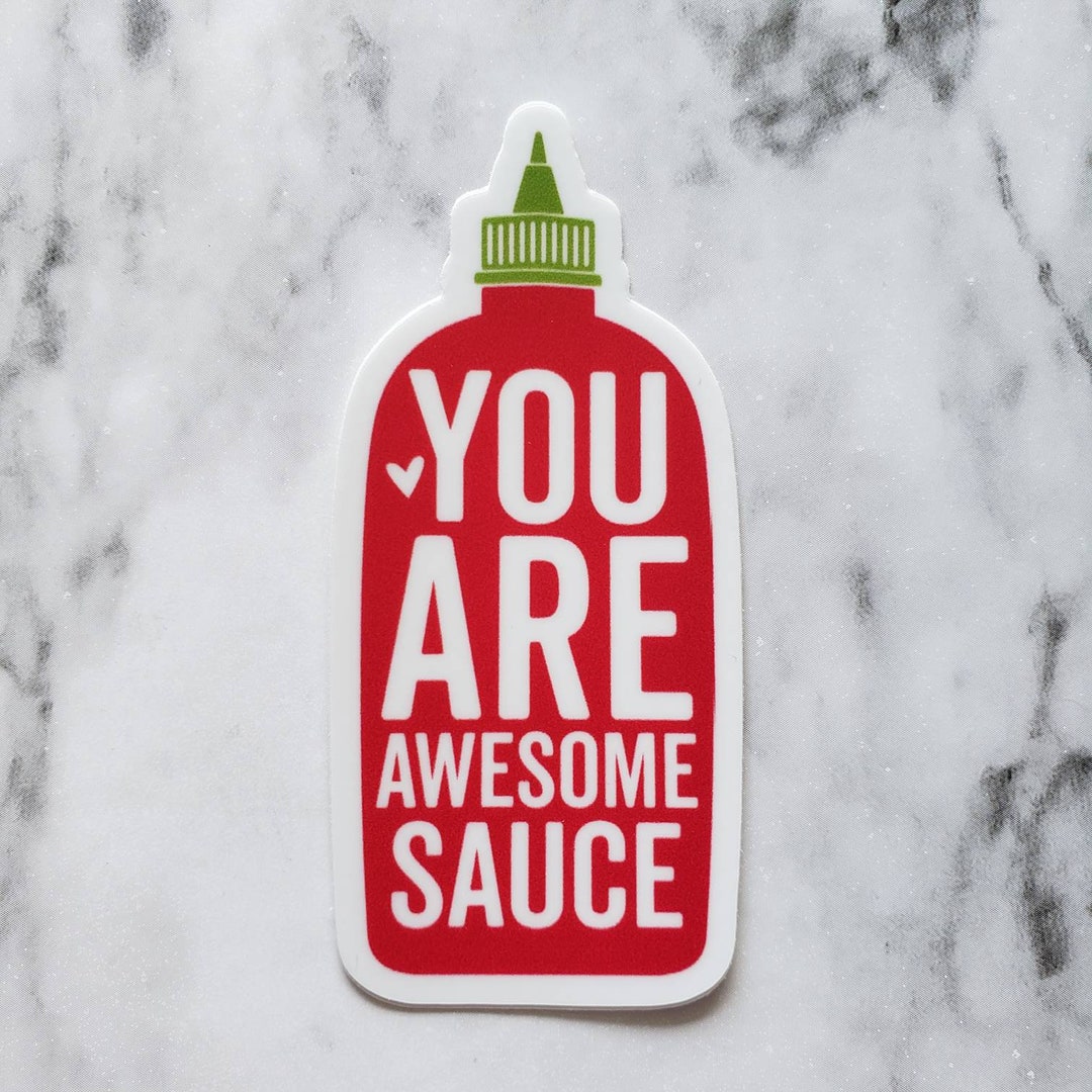 You Are Awesome Sauce Sticker/decal - Etsy