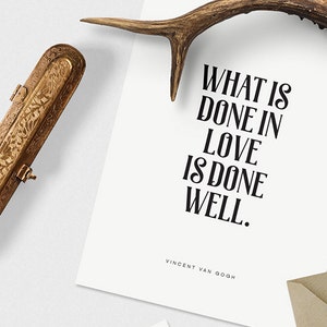 What is Done in Love is Done Well - PRINTABLE FILE. Van Gogh Quote ...