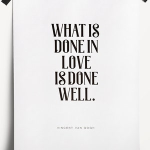 What is Done in Love is Done Well - PRINTABLE FILE. Van Gogh Quote ...