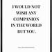 I Would Not Wish Any Companion PRINTABLE FILE. Romantic - Etsy