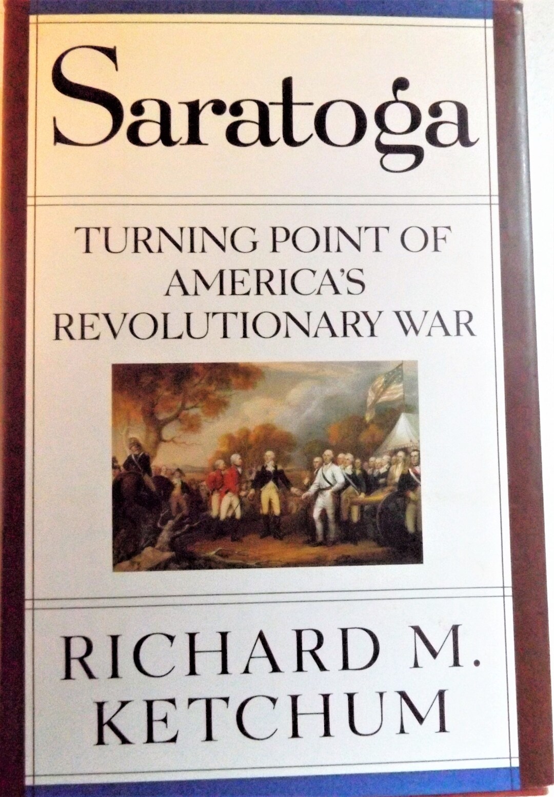 Saratoga: Turning Point of America's Revolutionary War de Richard M ...
