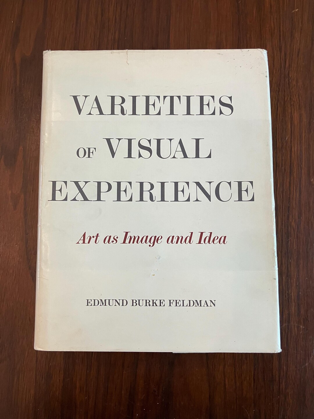 Varieties of Visual Experience Art as Image and Idea: by Edmund Burke ...