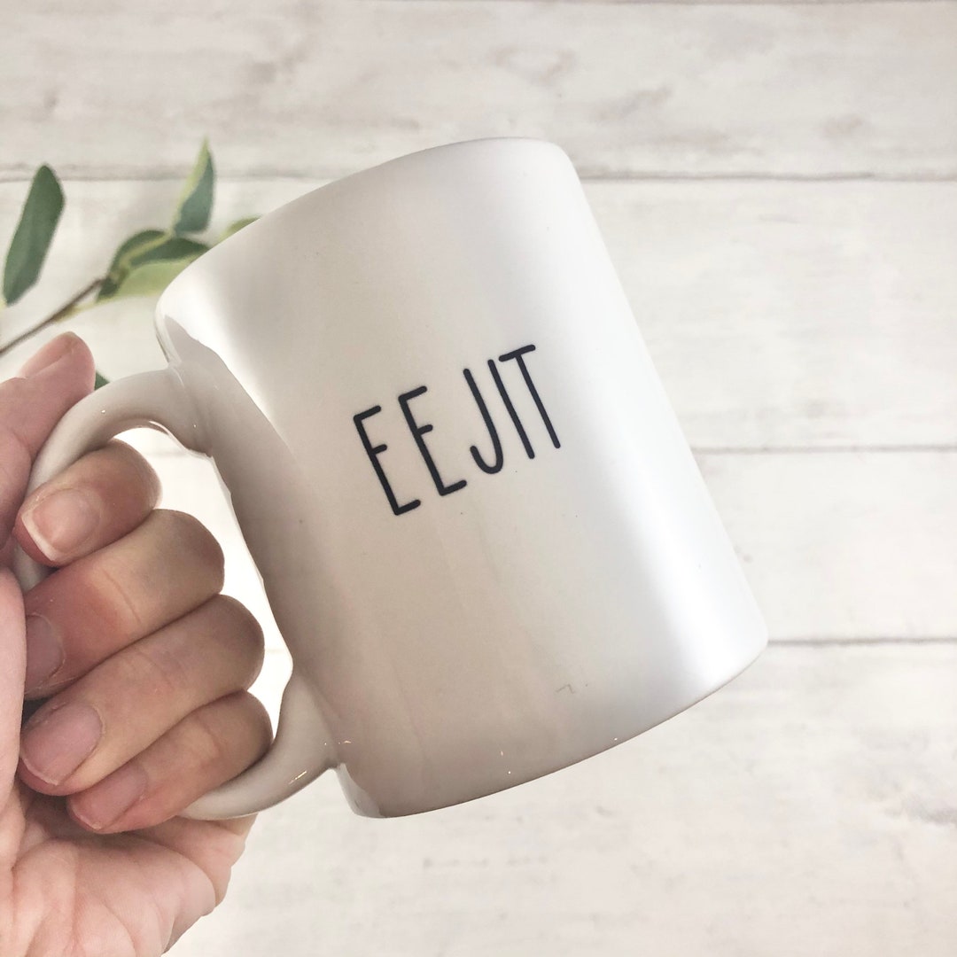 Eejit Funny Coffee Mug Scottish Slang Mug Funny Mug Joke - Etsy
