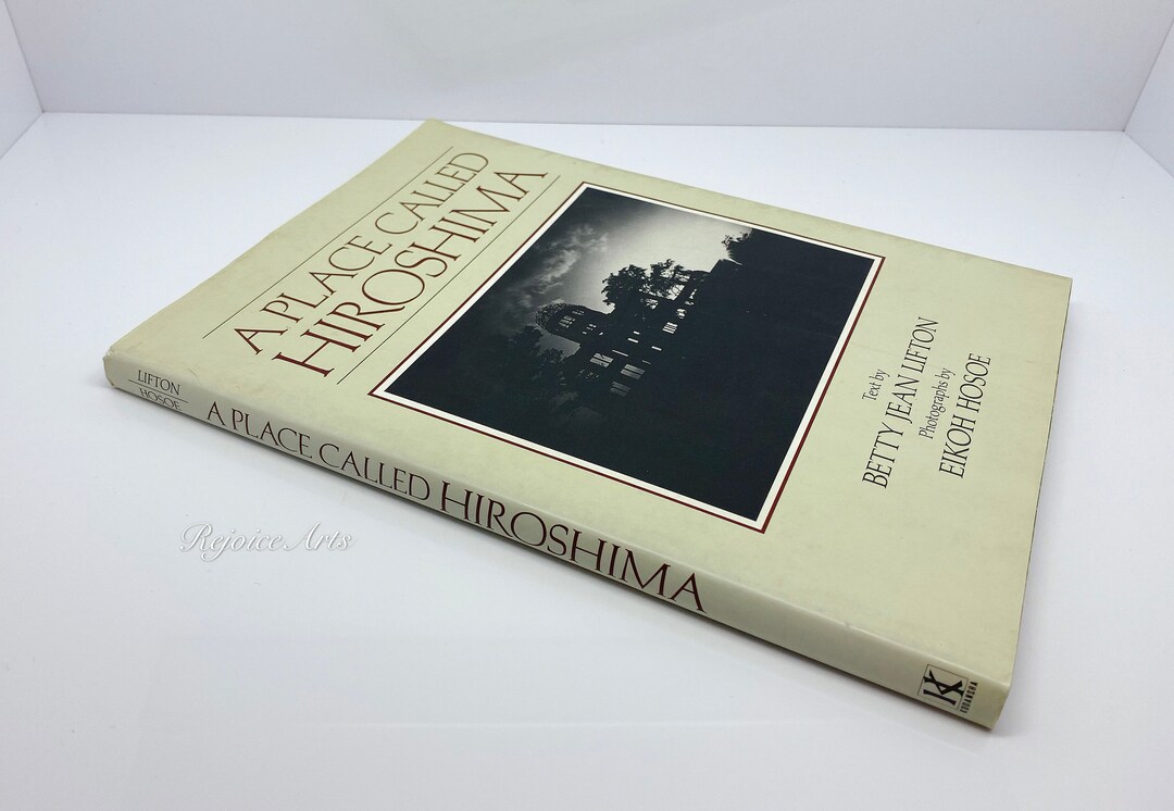 A Place Called Hiroshima Text by Betty Jean Lifton Photographs by Eikoh ...
