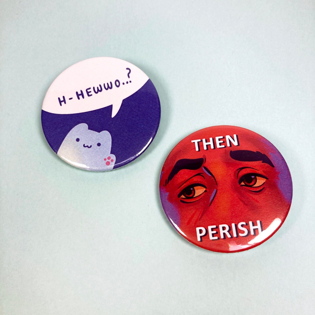 Meme Hewwo Cat, Then Perish Button Badges 45mm - Etsy