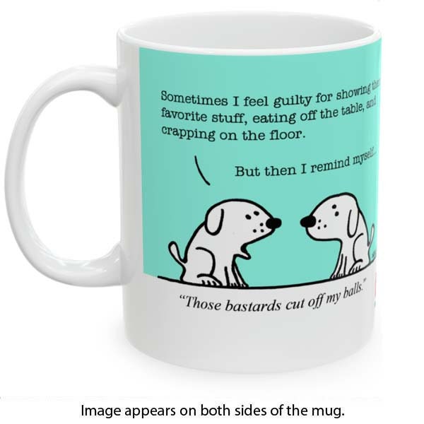 Cut off My Balls Funny Dog Cartoons Greeting Cards Mugs Tee Shirts ...