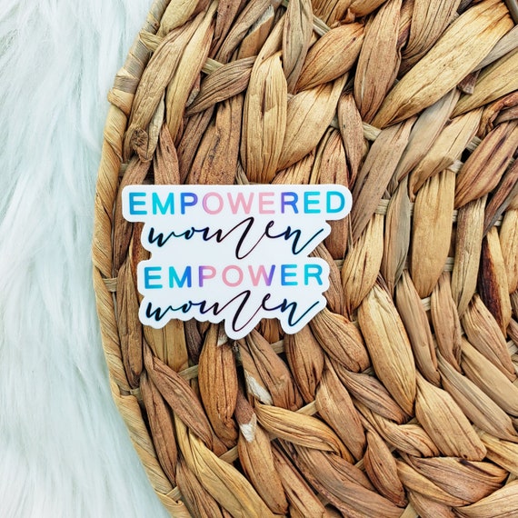 Empowered Women Empower Women Sticker Feminist Sticker | Etsy