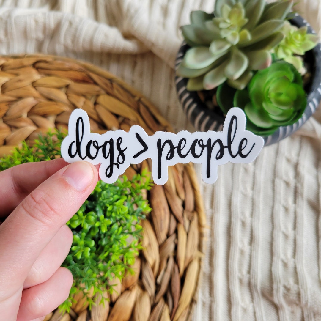Dogs > People Sticker, Funny Sticker, Water Bottle Sticker, Laptop ...