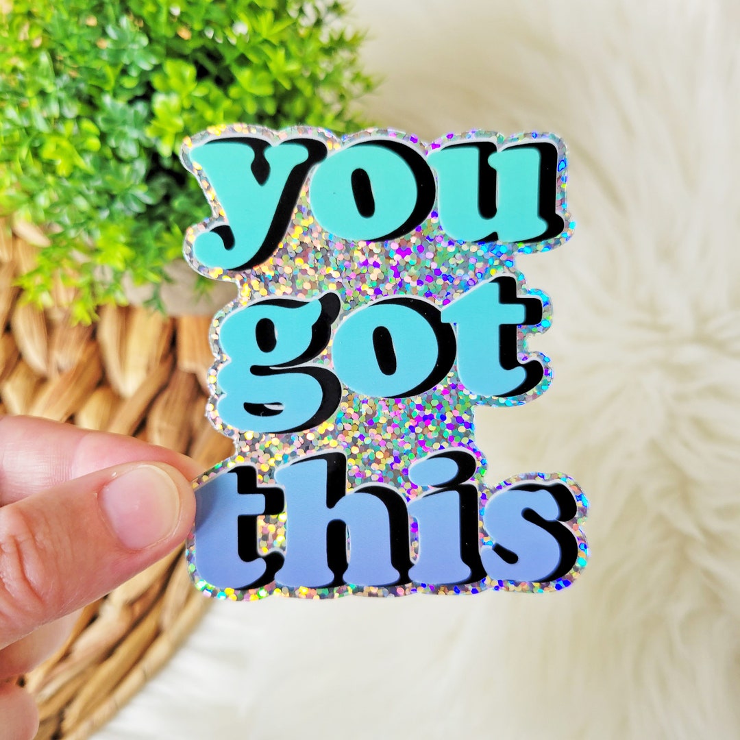 You Got This Glitter Sticker: Inspirational Waterproof Vinyl Decal - Etsy