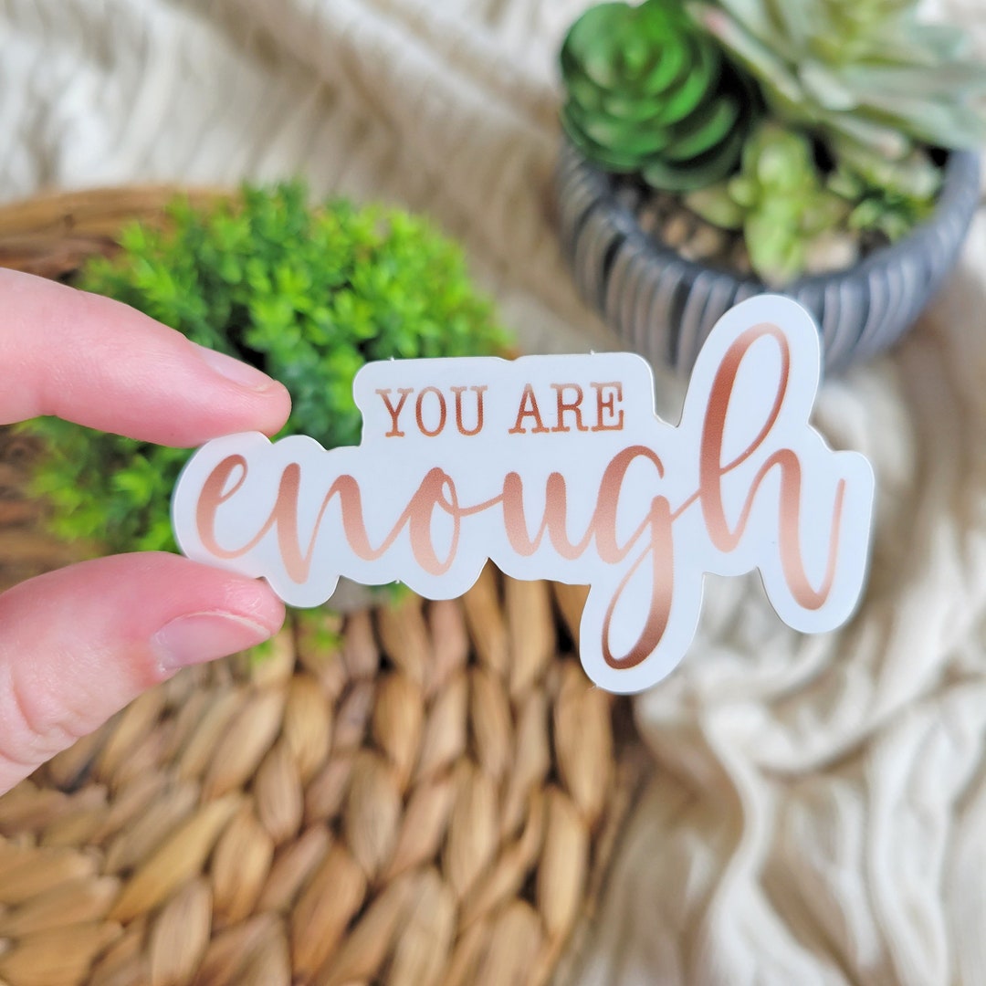 You Are Enough Sticker: Inspirational Waterproof Vinyl Decal - Etsy