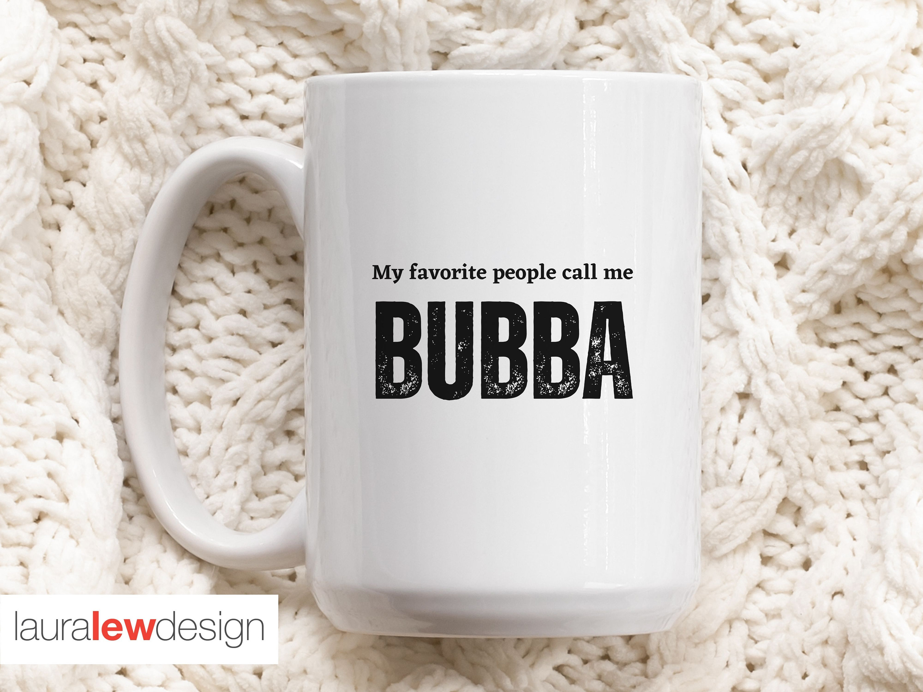 My Favorite People Call Me Bubba 15 Oz. Mug, Bubba Mug, Grandpa Gift ...