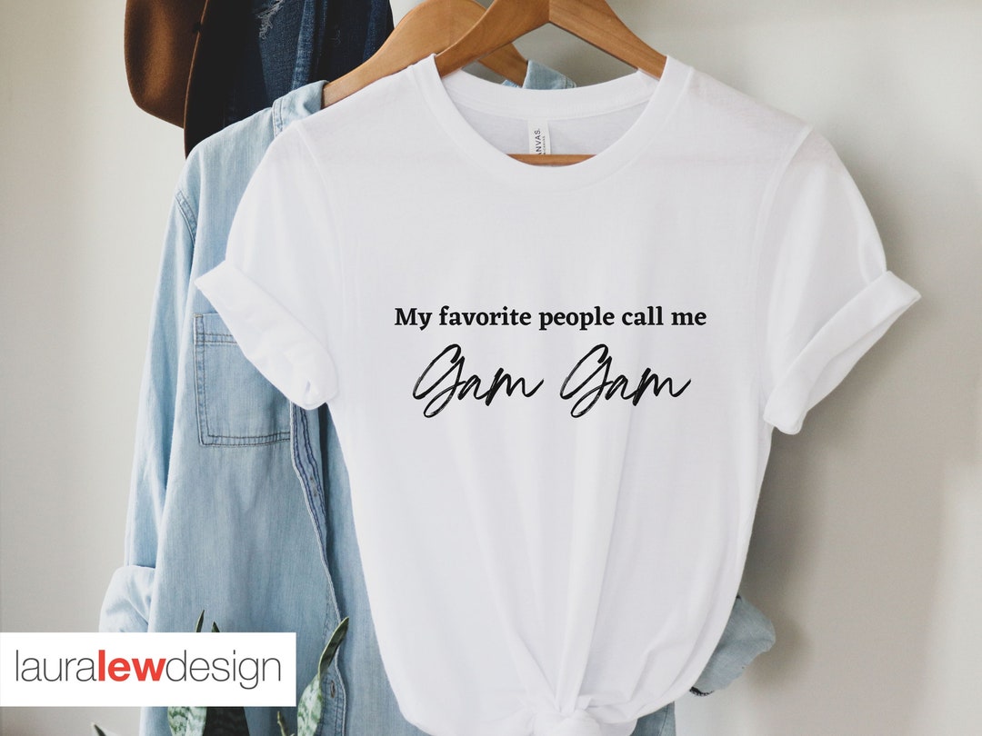 My Favorite People Call Me Gam Gam Shirt, Grandmother Shirt ...