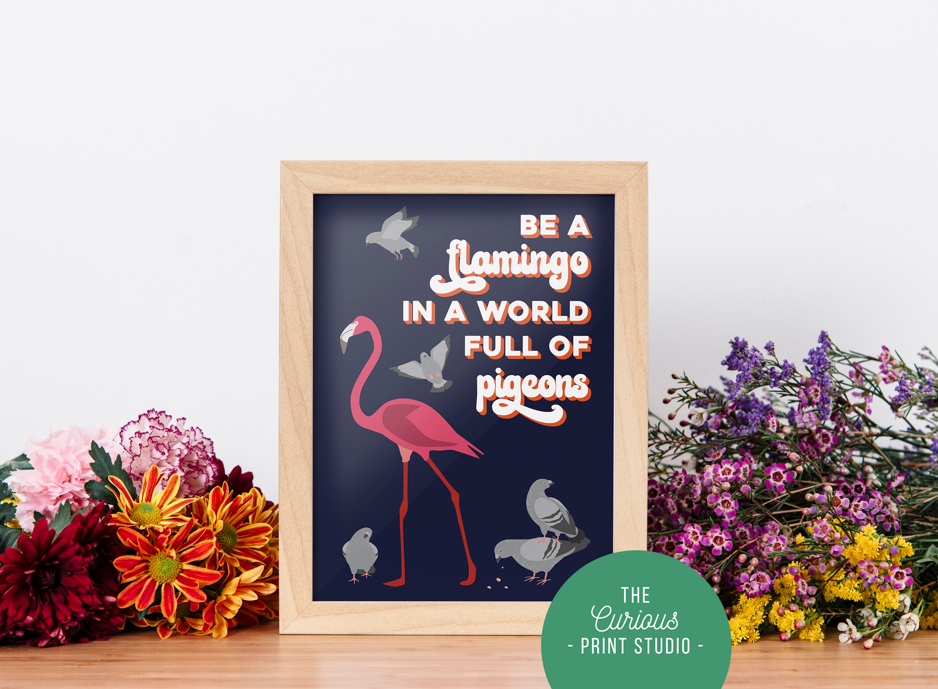 Be A Flamingo in A World Full of Pigeons Positivity Wall Art - Etsy