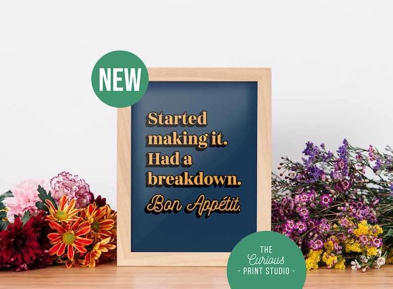 Started Making It Had a Breakdown Bon Appetit A6 A5 A4 A3 - Etsy UK
