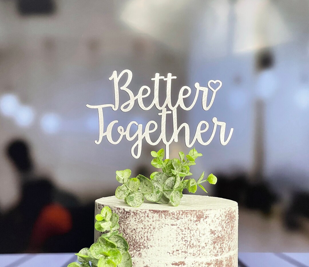 Better Together Cake Topper, Wedding - Anniversary - Valentine Day Cake ...