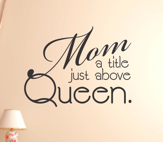 Mom A Title Just Above Queen Wall Decal Wall Vinyl Decal Etsy