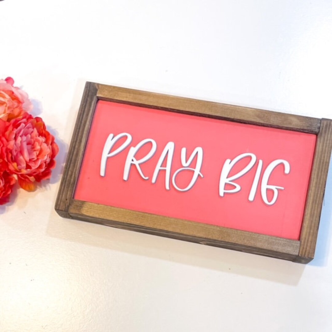 Pray Big Large Wooden Farmhouse Sign Coral Decor Wooden - Etsy