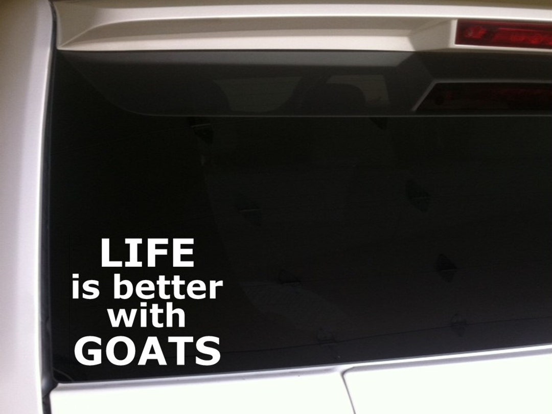 Life is Better With Goats Car Decal Vinyl Sticker 6 - Etsy