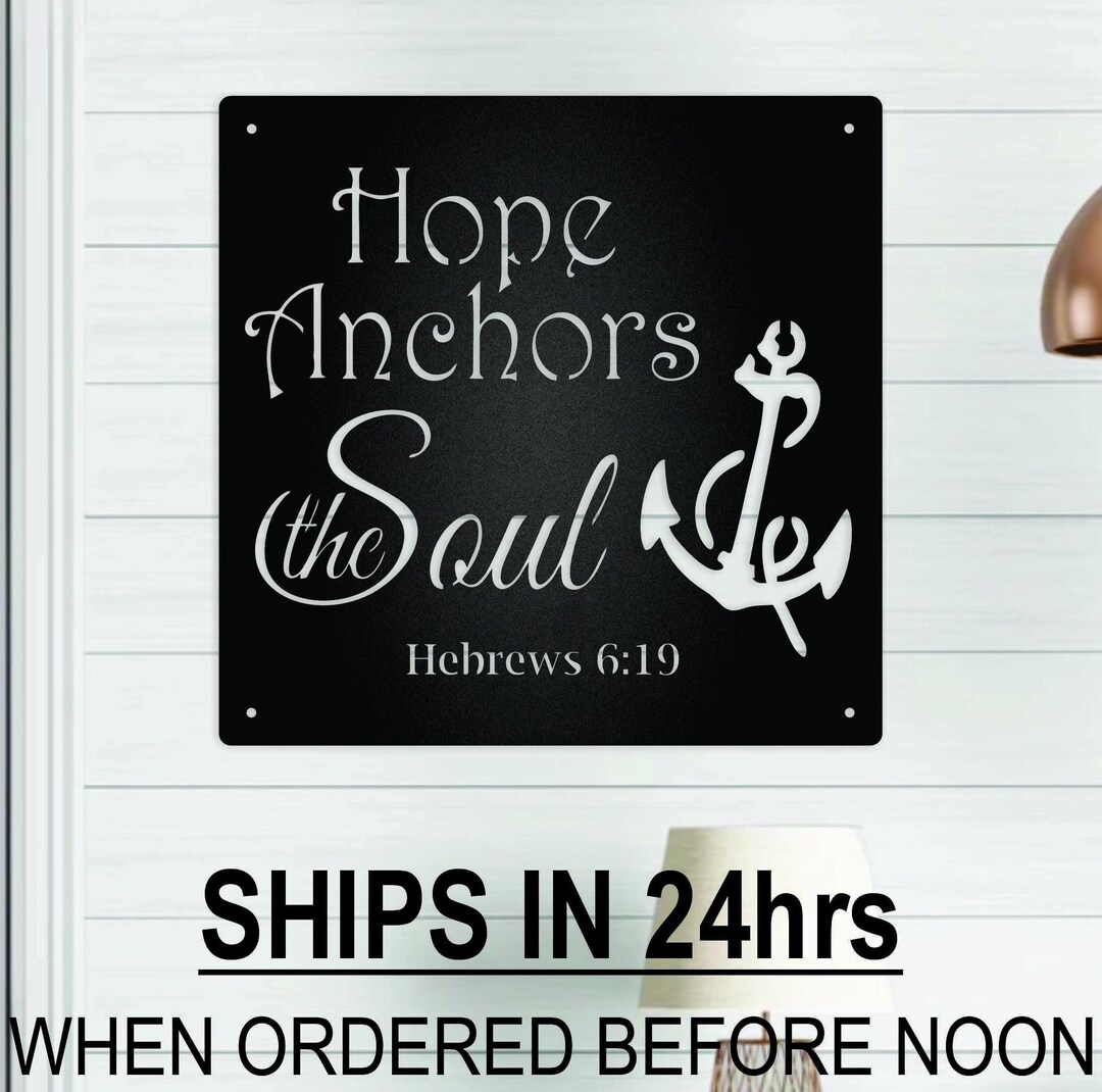 Hope Anchors the Soul, Hebrews 6:19, Christian Signs, Godly Gifts ...
