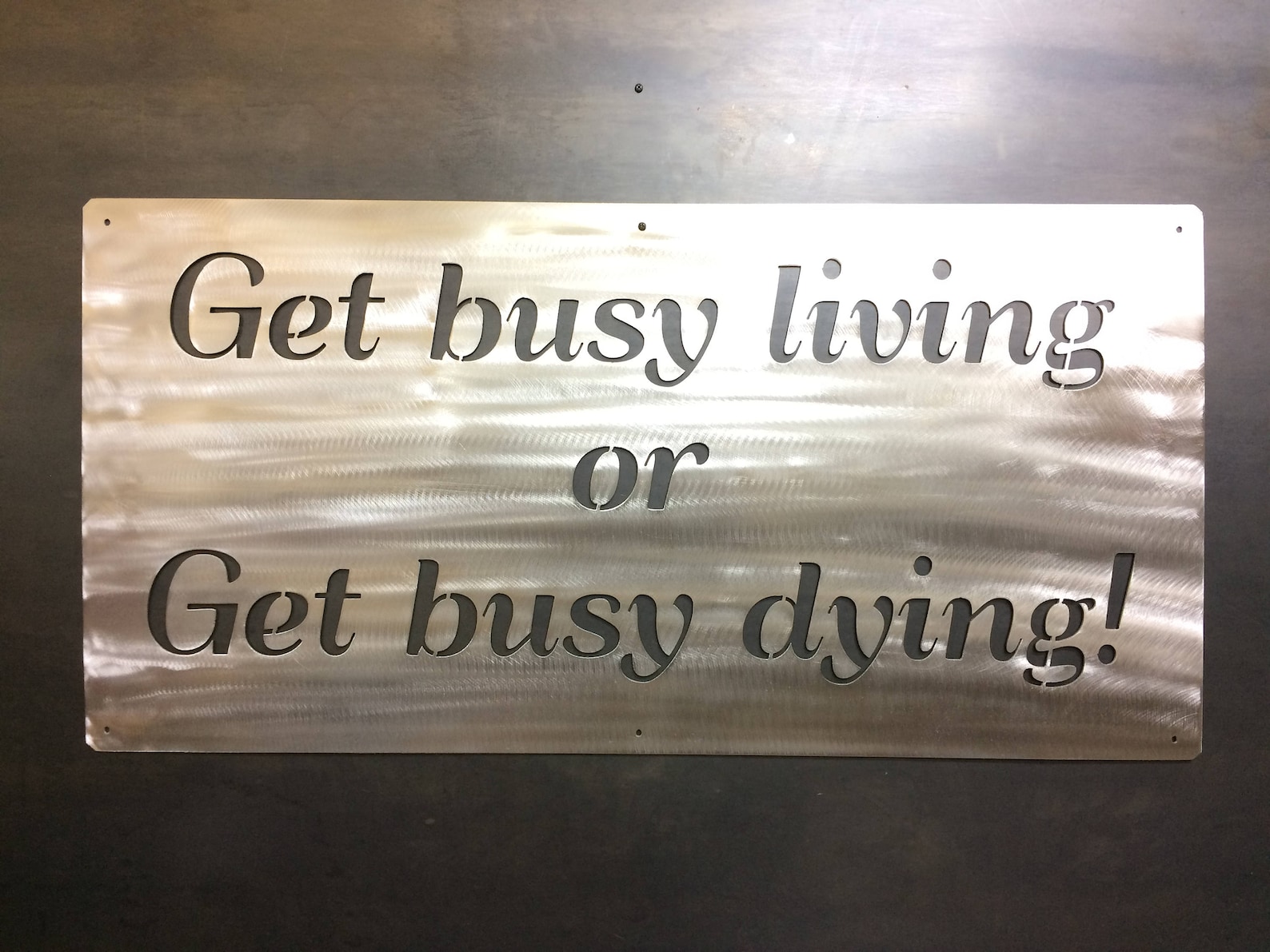 Get busy living or get busy dying Steel wall art larger | Etsy