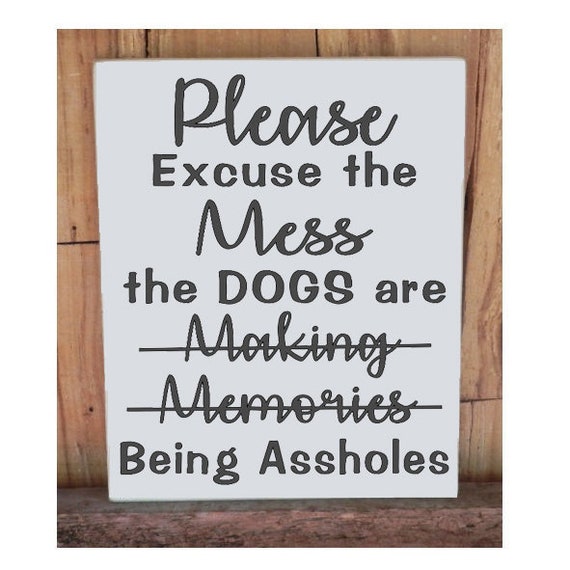 Excuse the Mess Funny Dog Sign Dog Lover sign Dog Lover | Etsy