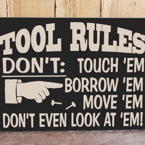 Tool Rules, Don't Touch 'EM, Borrow, Move, Shop Sign, Garage Sign ...