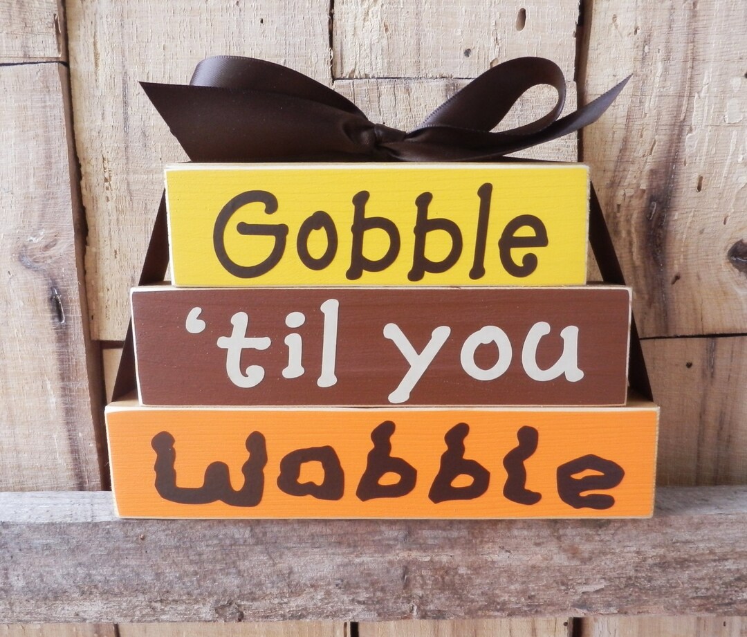 Gobble 'til You Wobble, Thanksgiving Blocks, Wood Blocks, Wood Sign ...