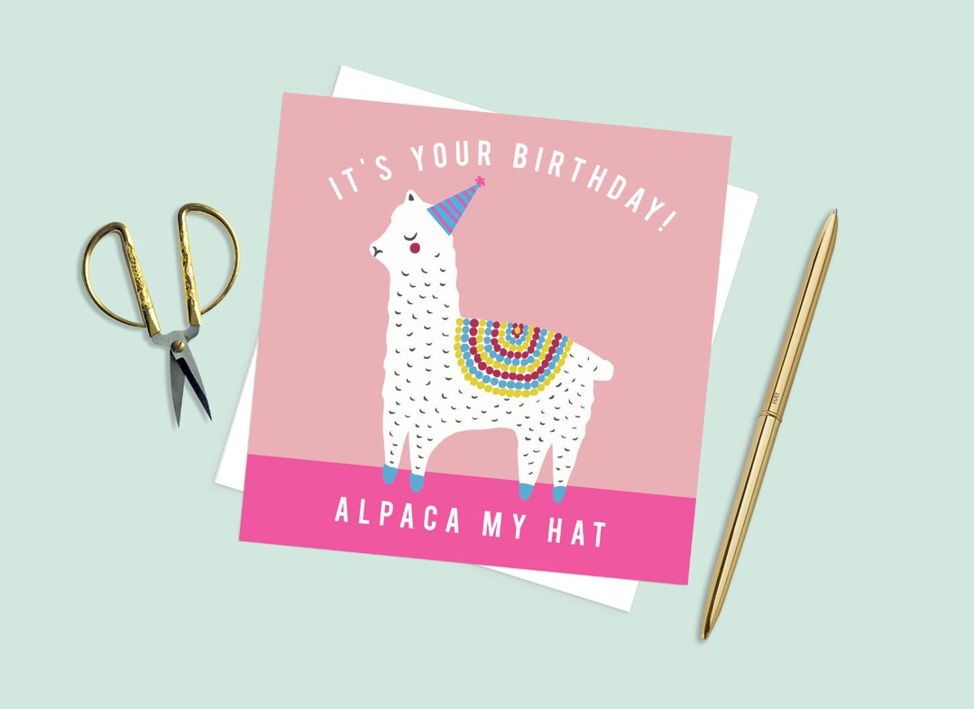 Alpaca Birthday Card, Funny Birthday Card, Pun Birthday, Alpaca My Hat ...