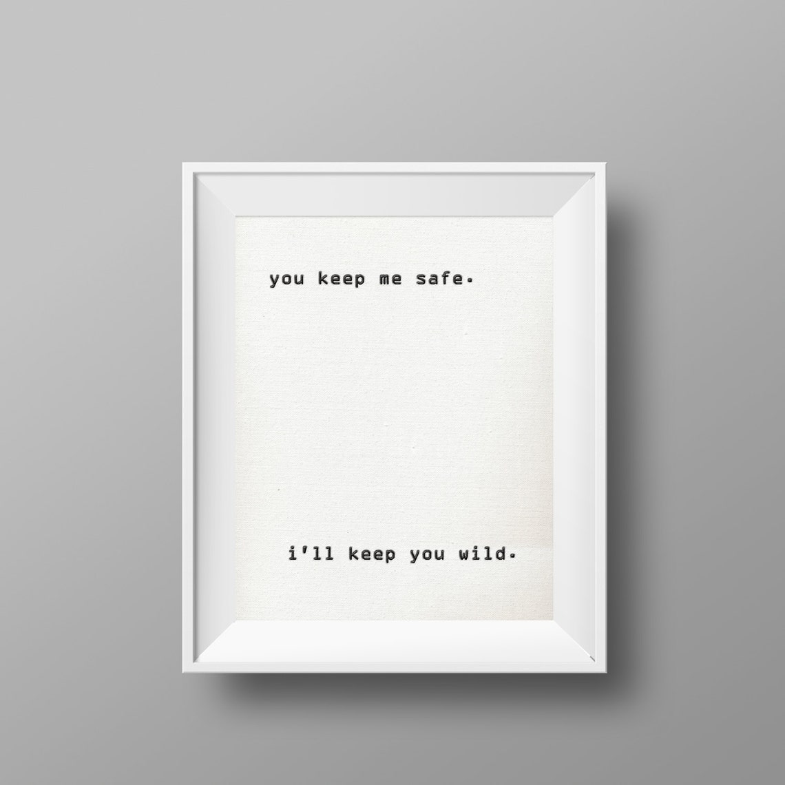 You Keep Me Safe, I'll Keep You Wild | Typography Print | Black and ...