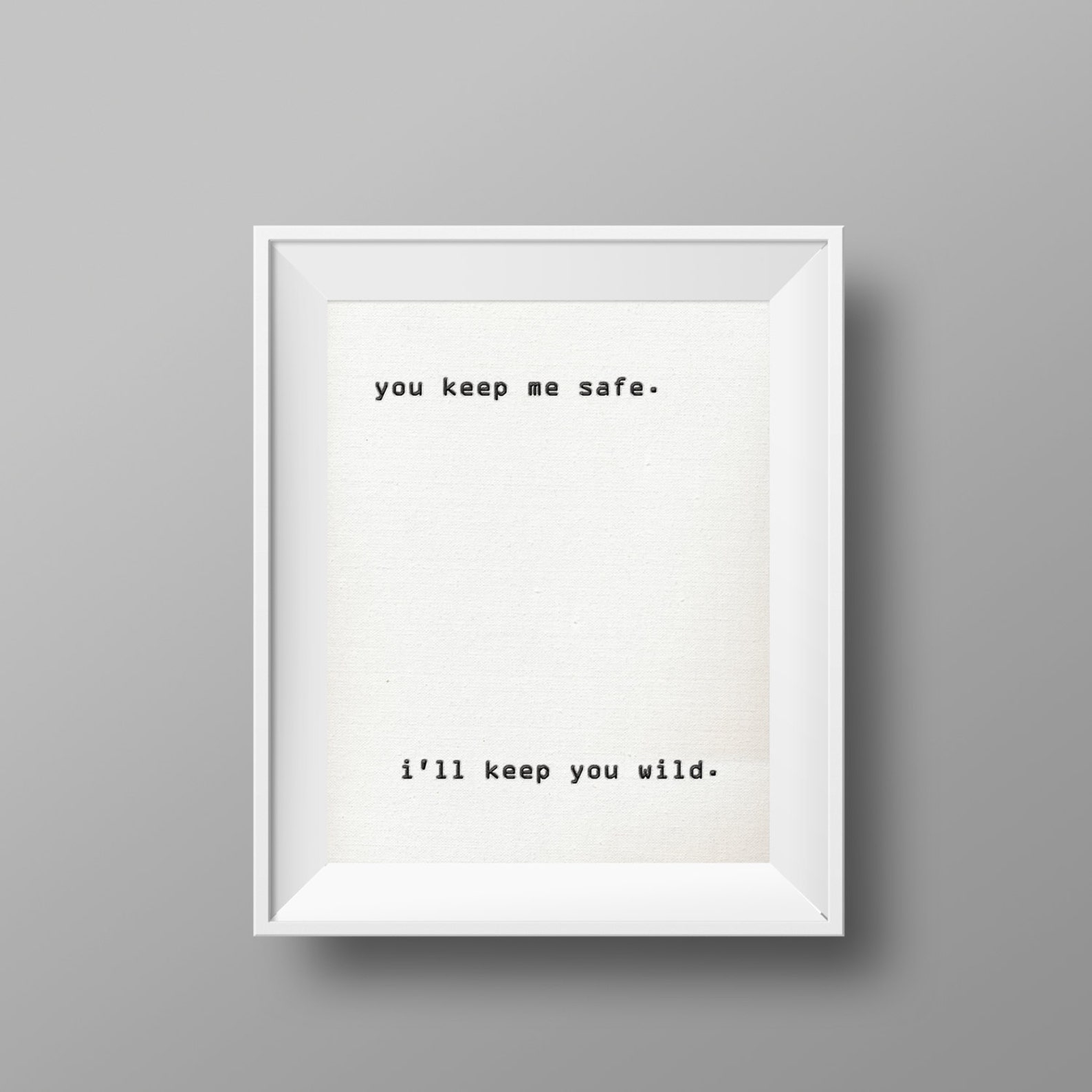 You Keep Me Safe, I'll Keep You Wild | Typography Print | Black and ...