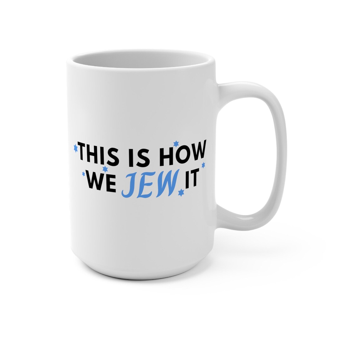 Hanukkah Jewish Holiday "this is How We Jew It' Coffee Tea Mug 15oz - Etsy