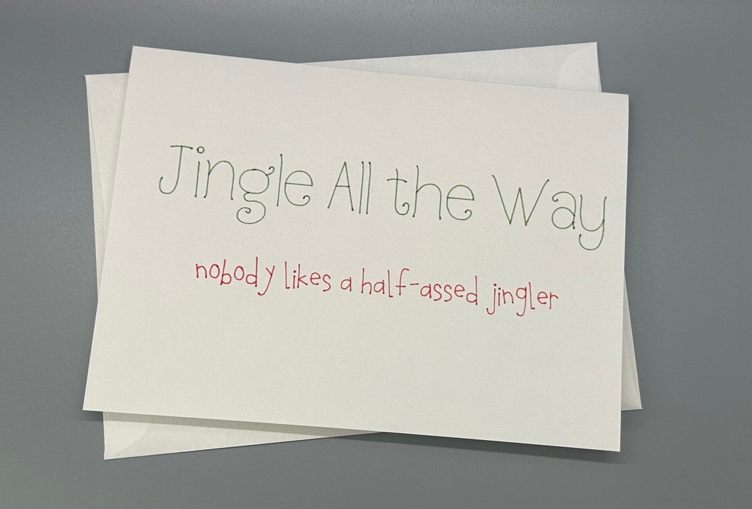 Handmade Card Reads jingle All the Way. Nobody Likes a Half-assed Jingler - Etsy