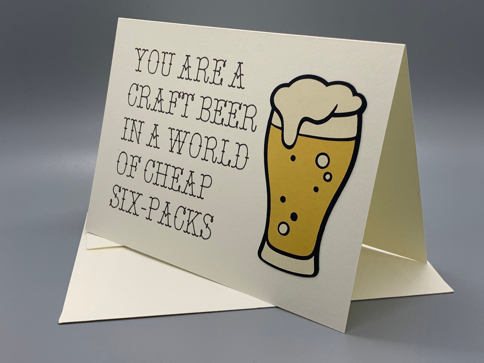 Handmade Card Reads you Are a Craft Beer in a World of Cheap Six-packs ...