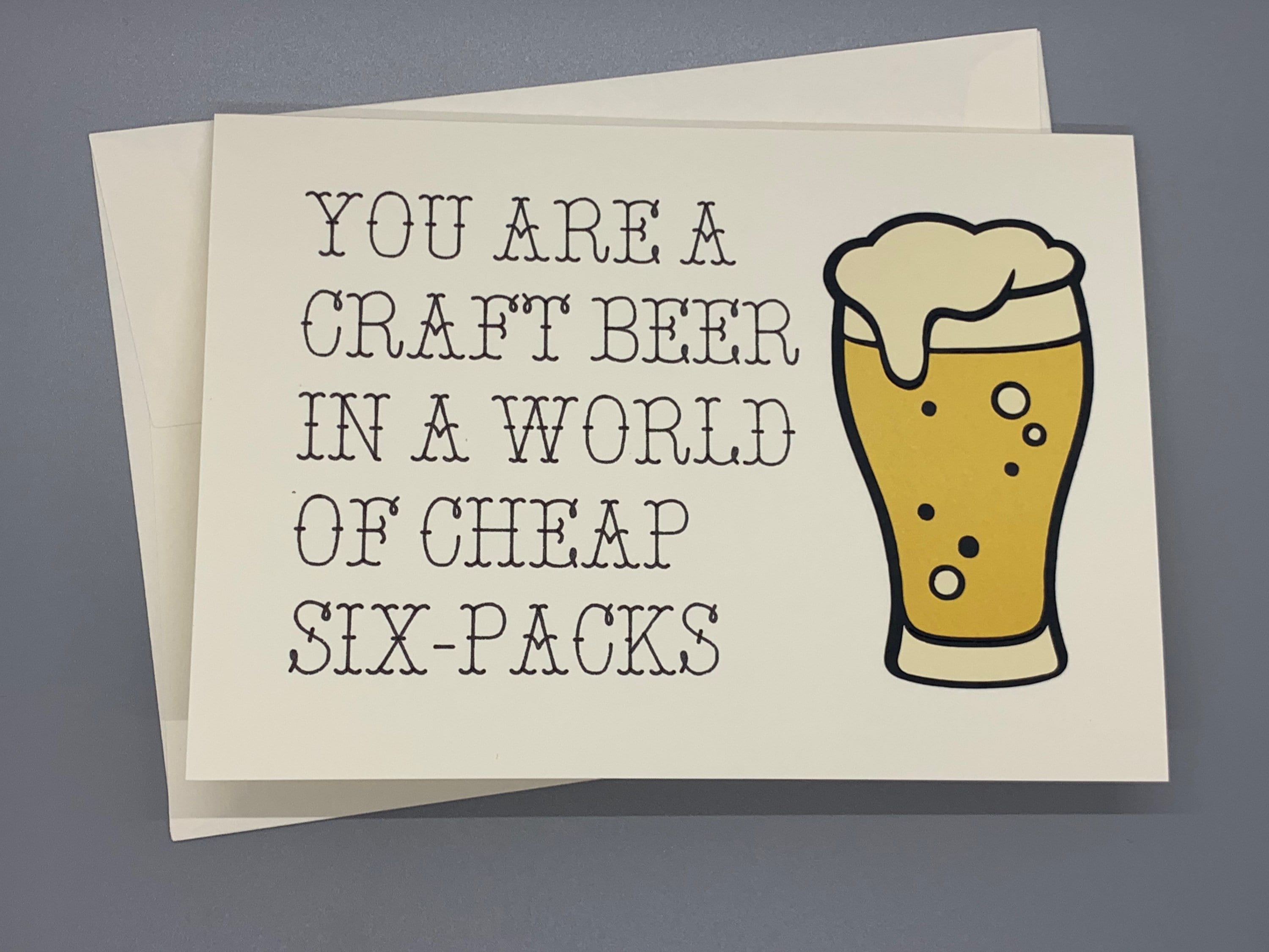Handmade Card Reads you Are a Craft Beer in a World of Cheap Six-packs ...
