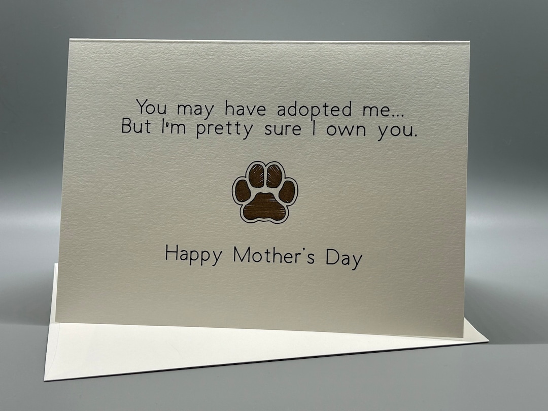 Handmade Card Reads you May Have Adopted Me... but Im Pretty Sure I Own ...