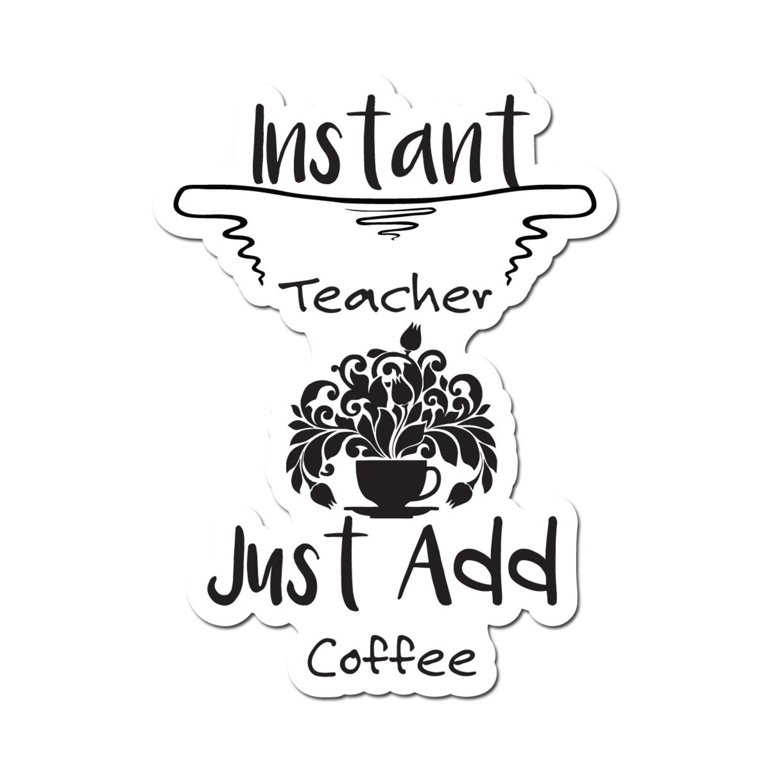 Instant Teacher Just Add Coffee funny Teacher Themed Vinyl - Etsy