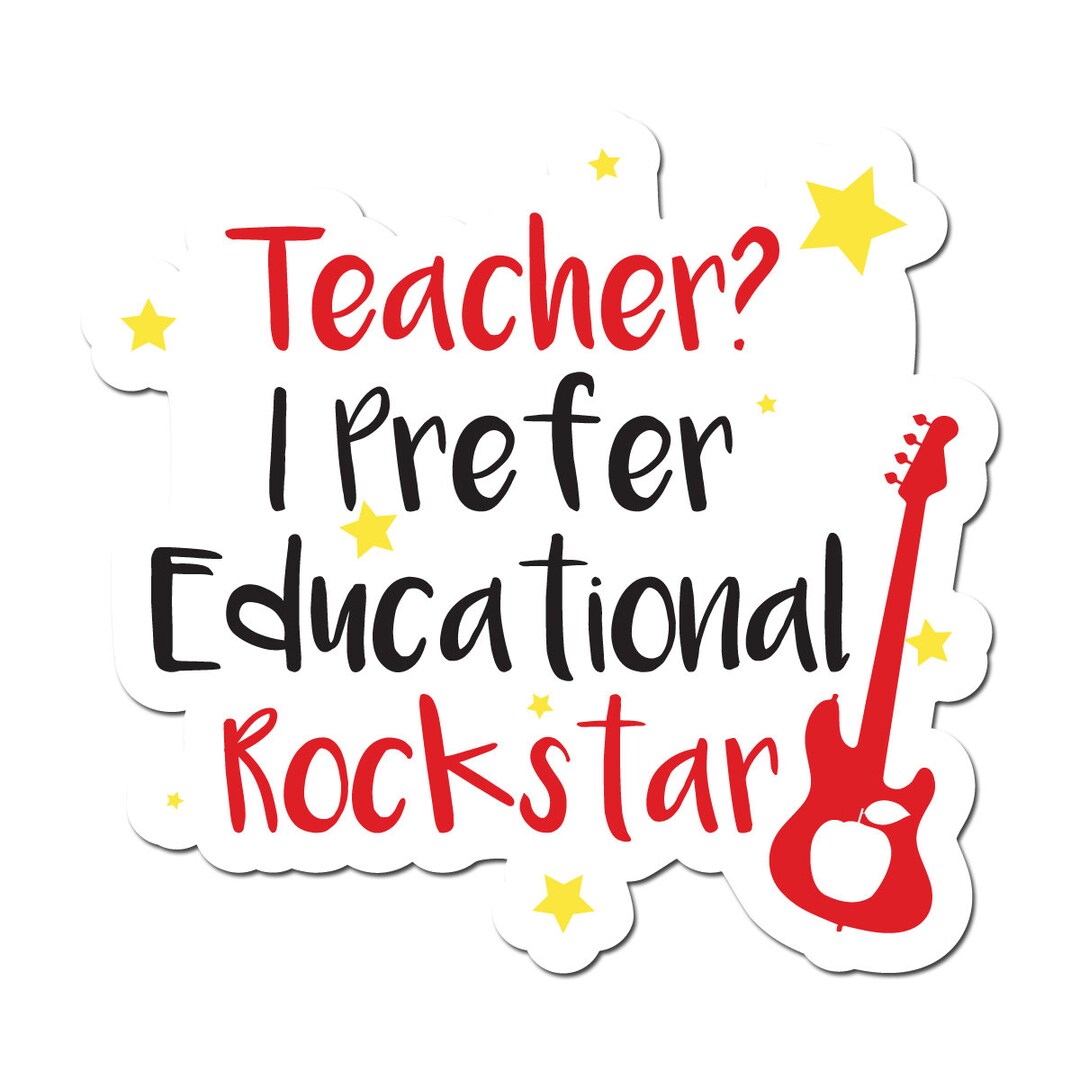 Teacher? I Prefer Educational Rockstar - Teacher Humor Vinyl Decal for ...