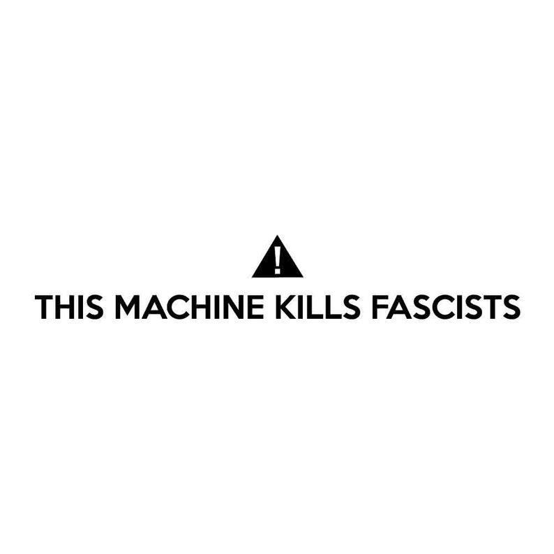 This Machine Kills Fascists Text Political Vinyl Decal for | Etsy