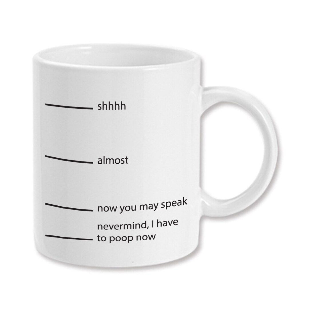 Shh, Almost, Now You May Speak, Nevermind I Have to Poop Now, Funny 11 ...