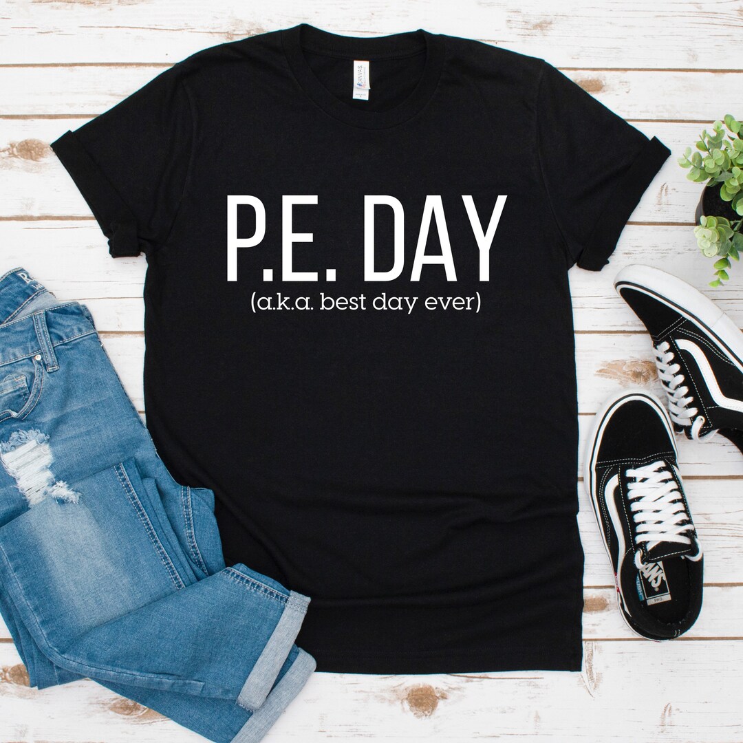 Phys Ed Shirt Physical Education Teacher Shirt PE Day AKA Best Day Ever ...
