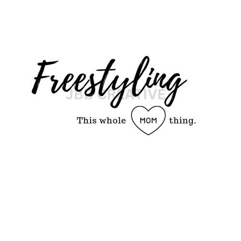 Freestyling Motherhood Svg, Sarcastic Svg, Mom Life Svg, Digital File ...