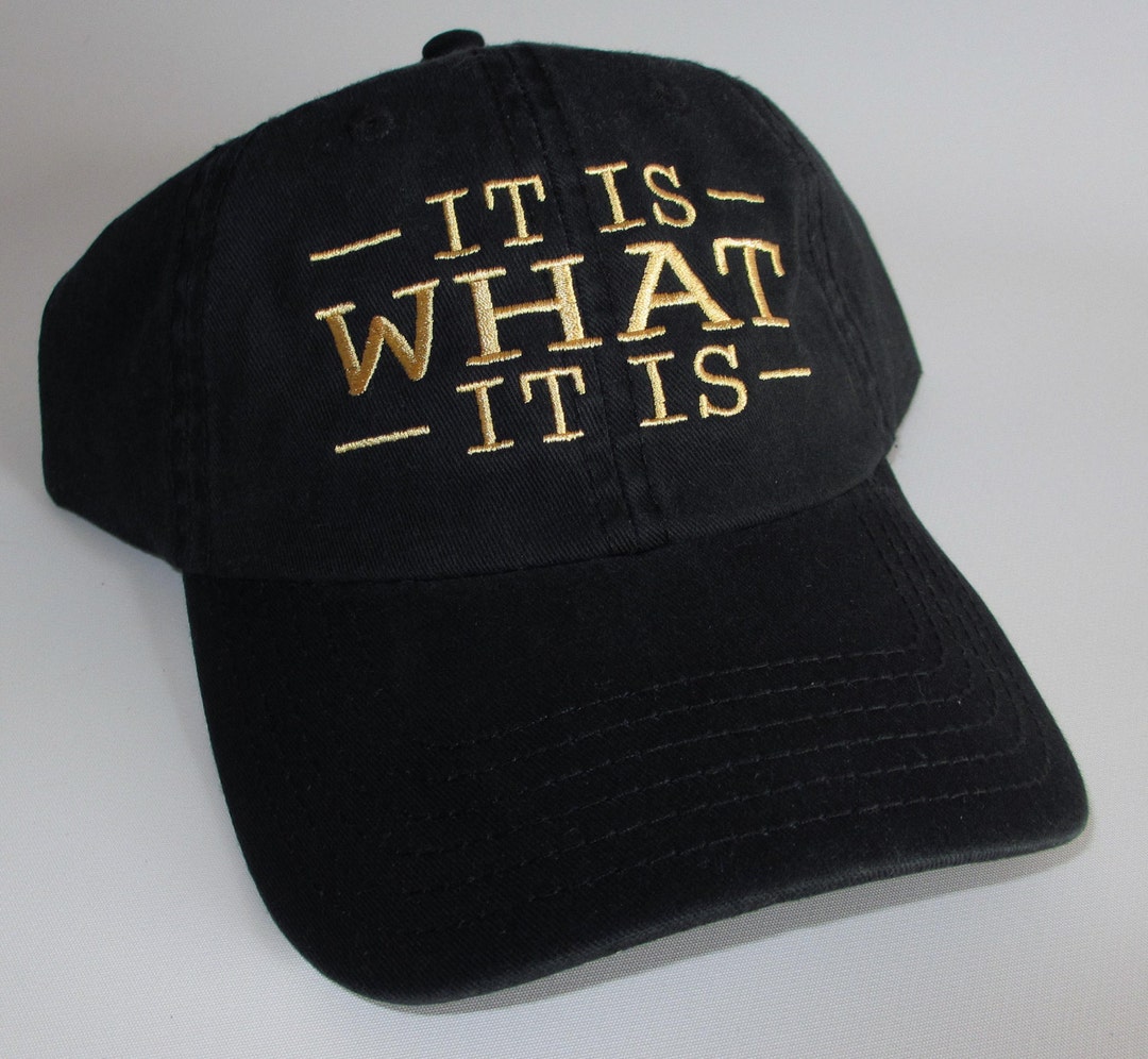 Custom Embroidered Cap, It is WHAT It is Cap - Etsy