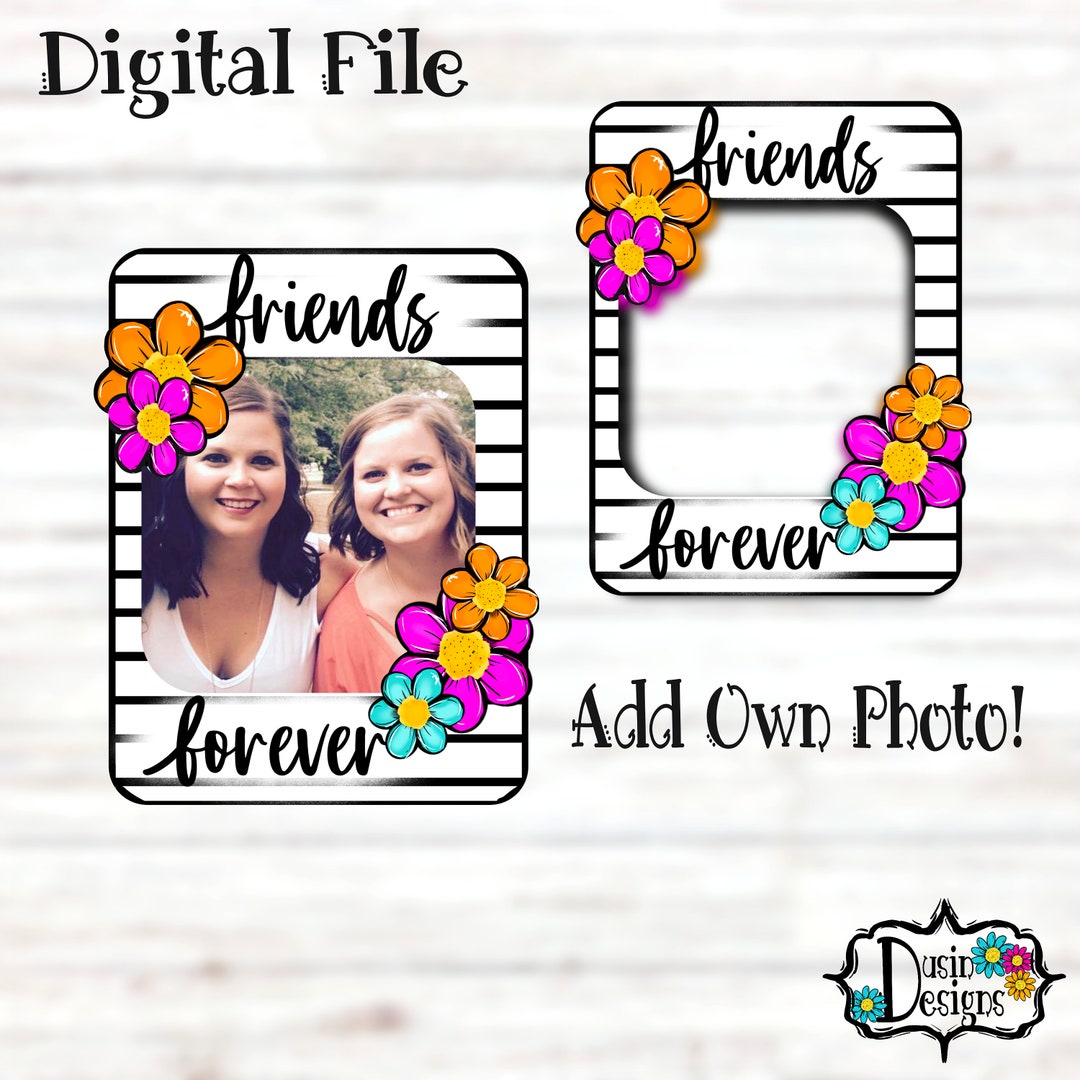 Flower Sign, Floral Picture Frame Sublimation, Friends Forever Sign ...
