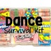 Dance Survival Kit - the Perfect Gift, Thank You, Happy Birthday ...