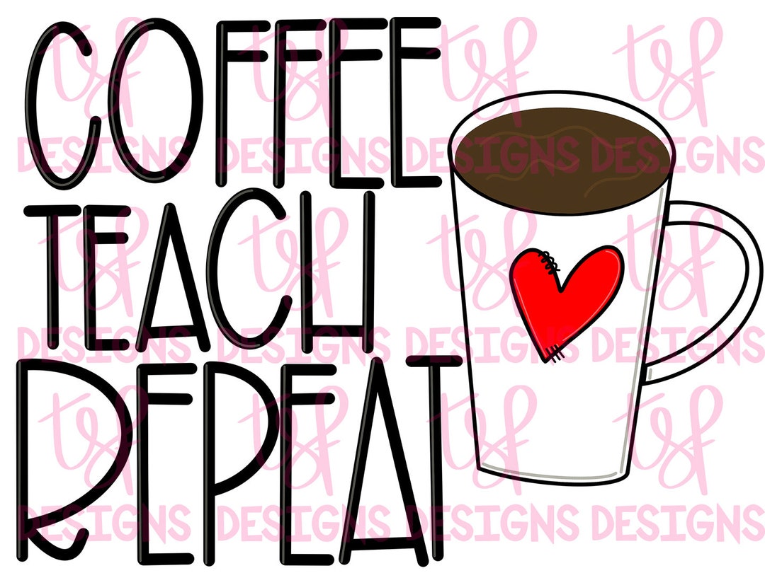 Coffee Teach Repeat | PNG | Sublimation | Digital Download | Hand Drawn ...