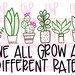 We All Grow at Different Rates 2 FILES PNG Sublimation Digital ...