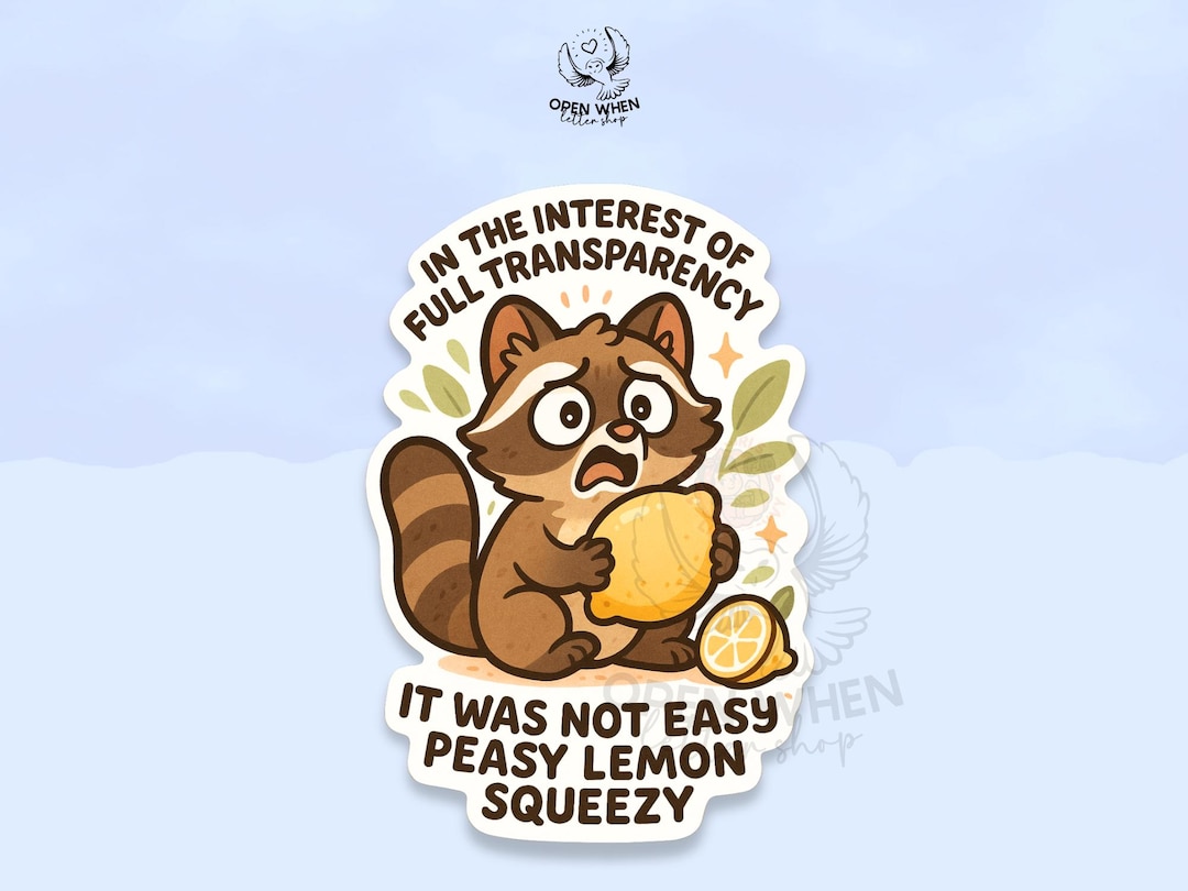 It Was Not Easy Peasy Lemon Squeezy Sticker, Funny Raccoon Sticker ...