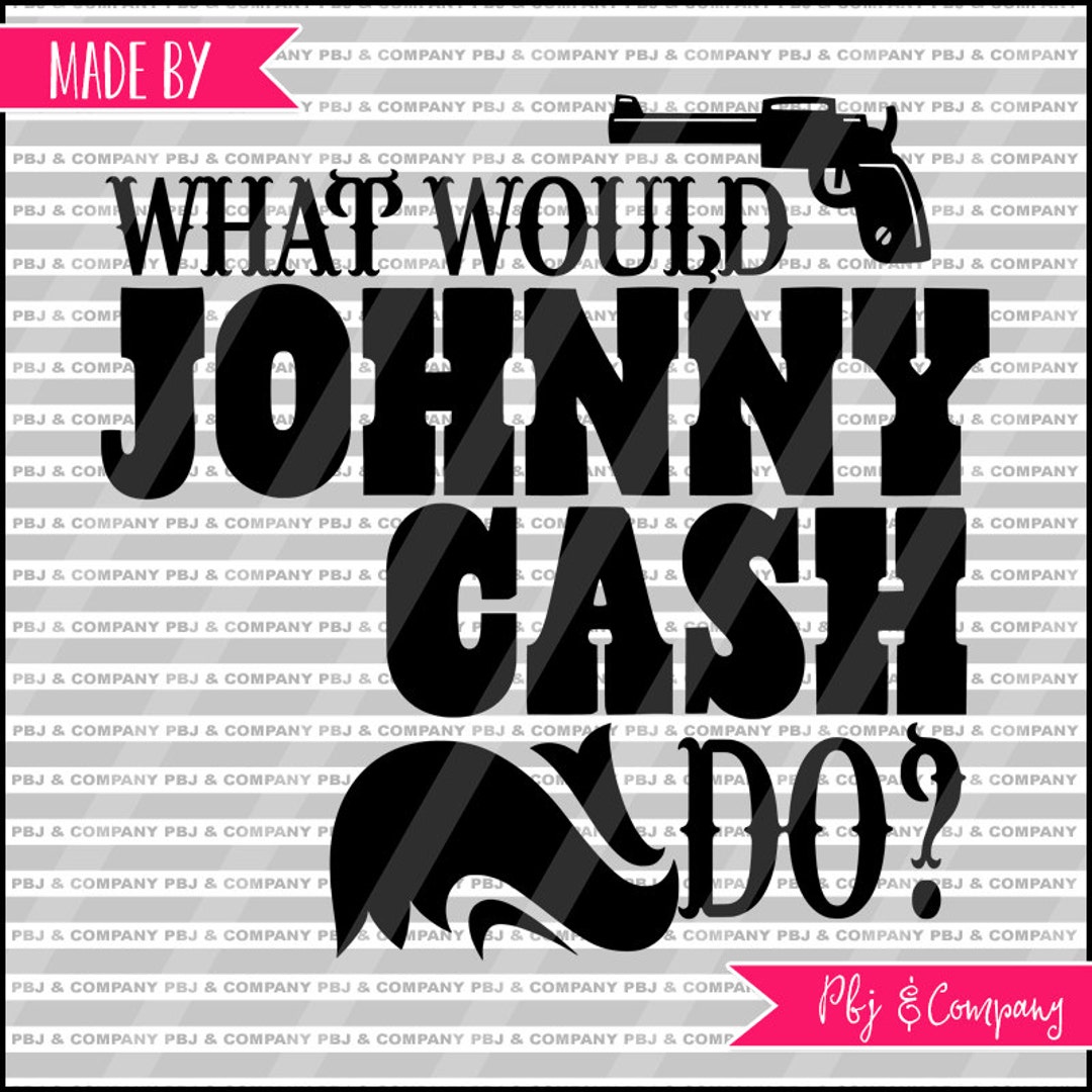 What Would Johnny Do Svg, Quote DIY Cutting File - SVG, PNG, Jpeg, Pdf ...